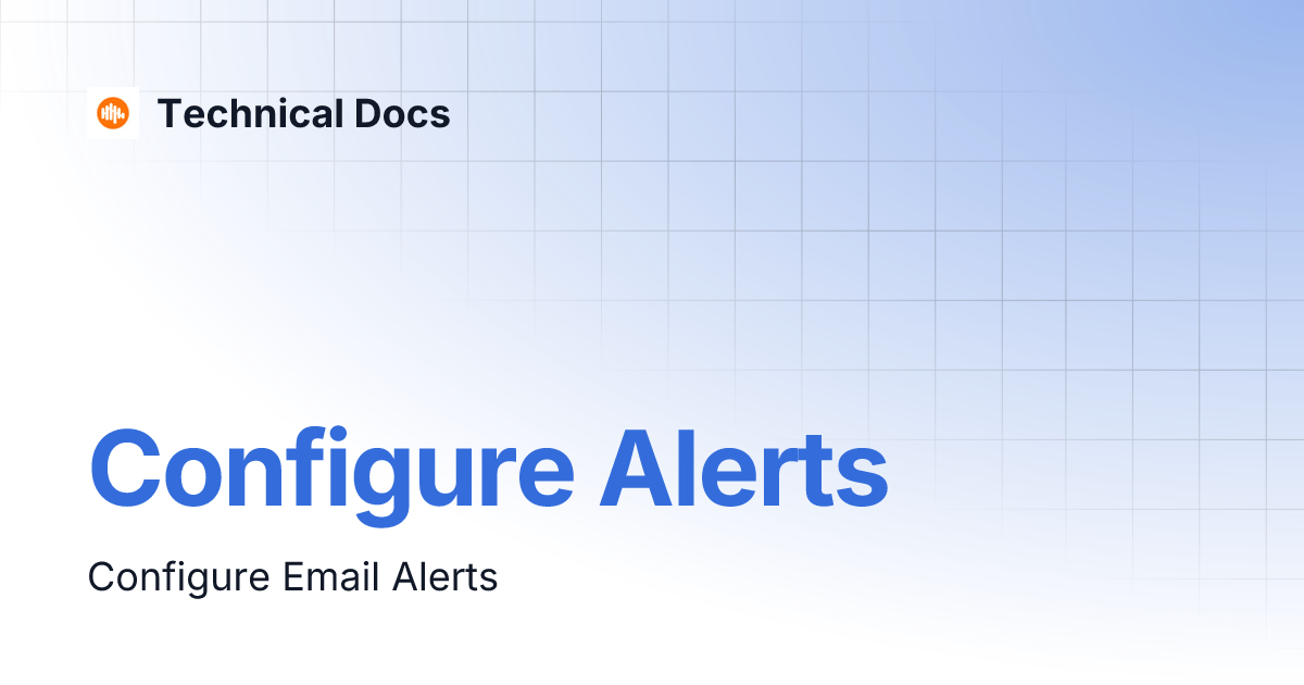 Configure Alerts | Technical Docs